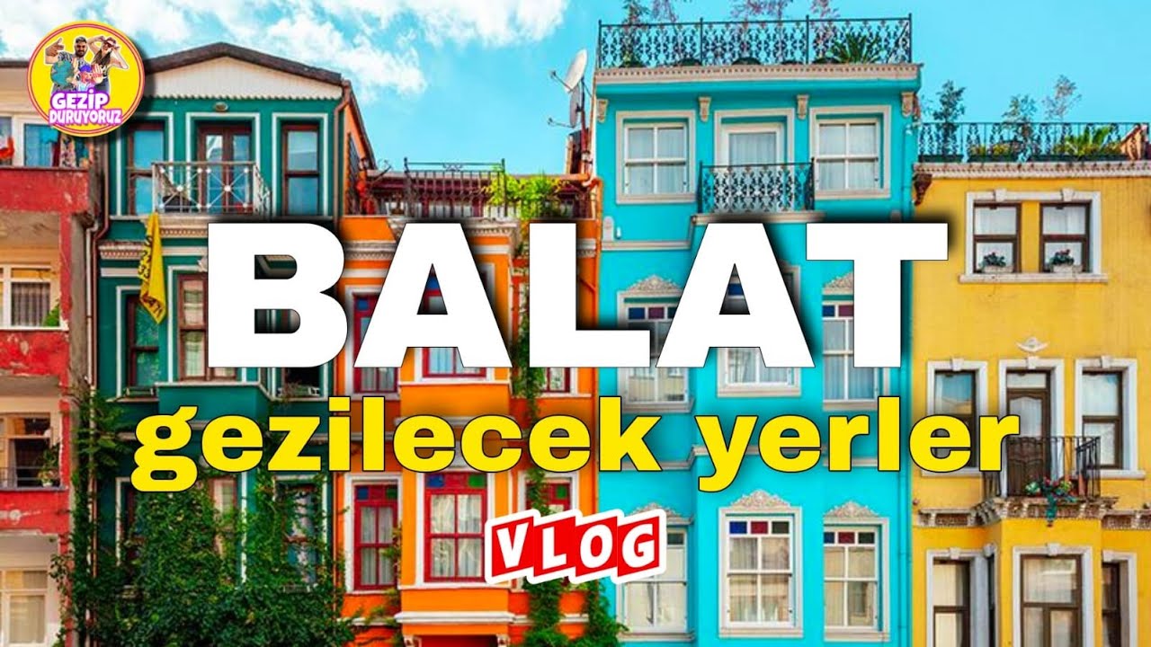 BALAT GEZİLECEK YERLER / BALAT SOKAKLARI VE KAFELERİ / CENNET MAHALESİ ...