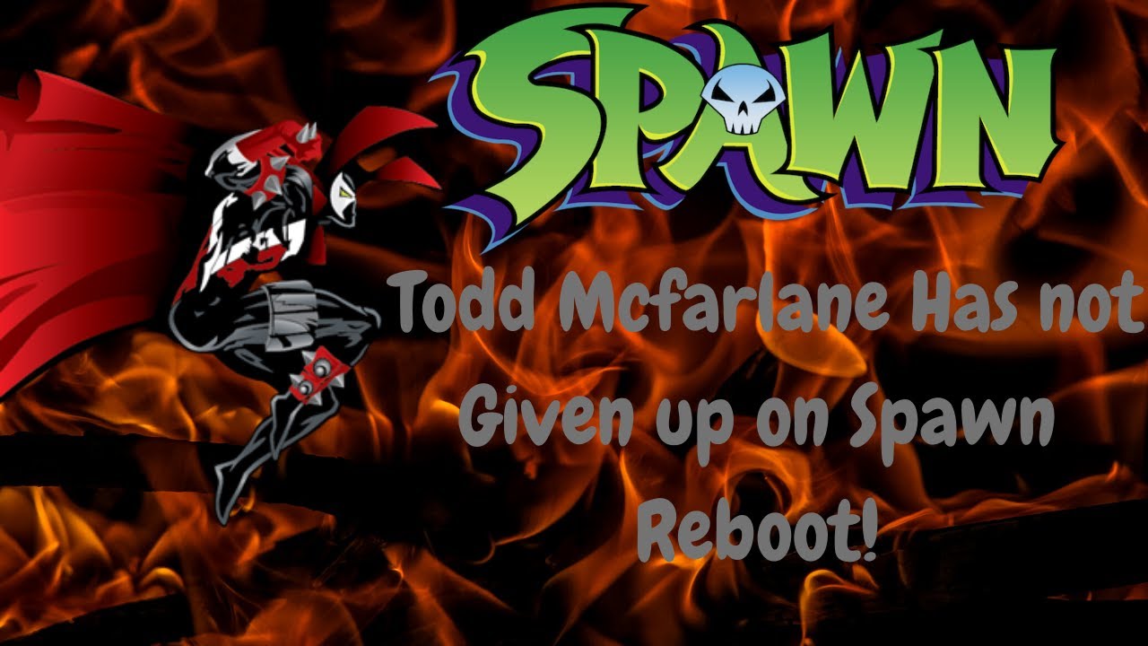 Todd Mcfarlane fights for the Spawn Live action Reboot! - YouTube