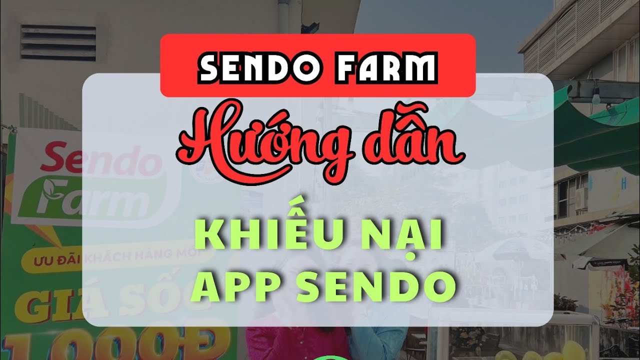 CÁCH KHIẾU NẠI SẢN PHẨM SENDO FARM APP SENDO - YouTube