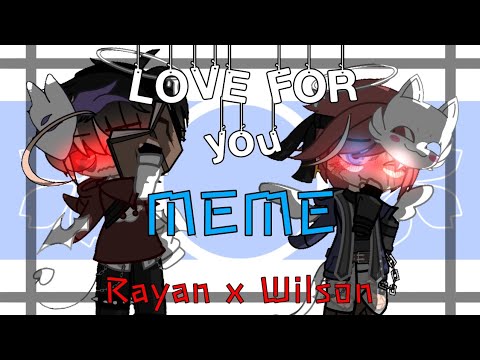 Love for you MEME [ Rayan X Wilson ] FNaF AU • 🐻💜X🦊💖 - YouTube