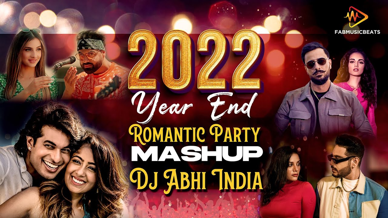 Romantic Party Mashup by DJ Abhi India | 2022 Year End Mashup | Fab ...