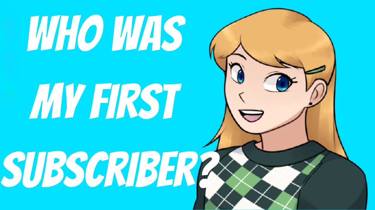 Who was my first subscriber on YouTube? - YouTube