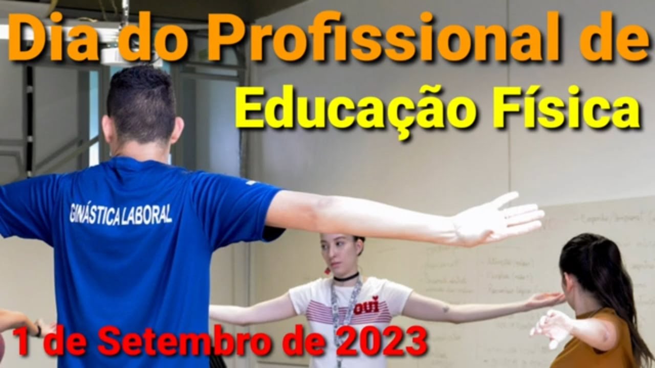 DIA DO PROFISSIONAL DE EDUCAÇÃO FÍSICA 1 DE SETEMBRO DE 2023 ...