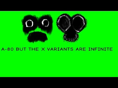 A-80 BUT THE X VARIANTS ARE INFINITE - YouTube
