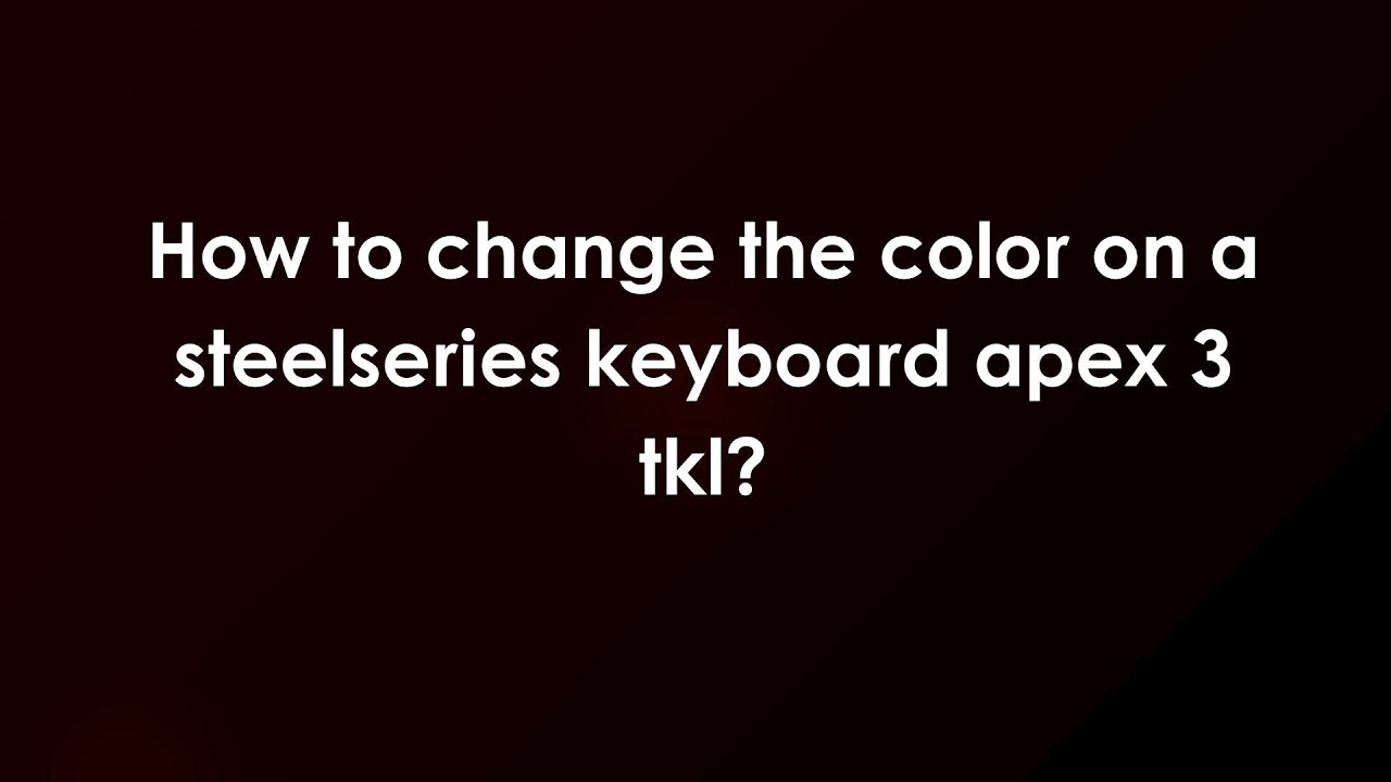 How to change the color on a steelseries keyboard apex 3 tkl? - YouTube