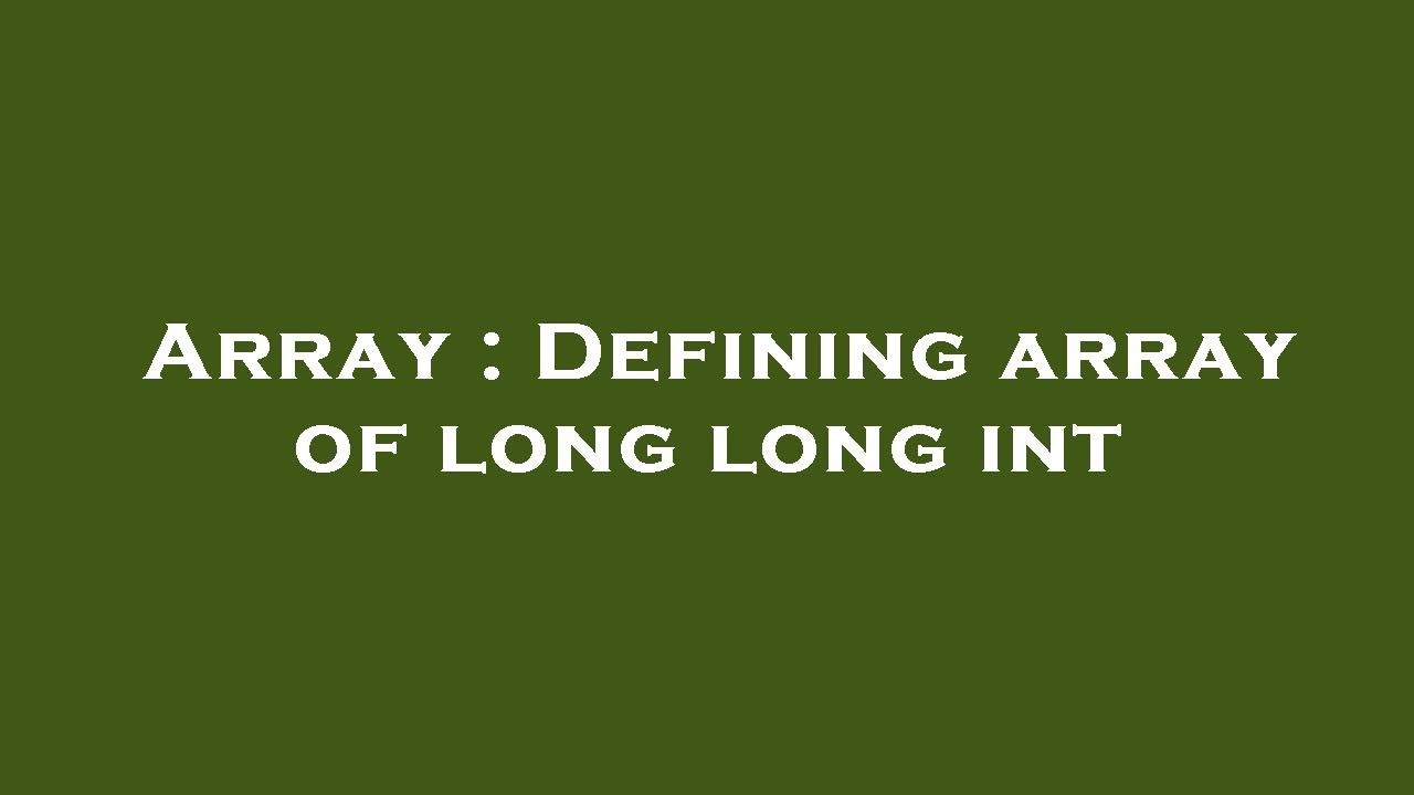 Array Defining Array Of Long Long Int YouTube array-defining-array-of-long-long-int-youtube