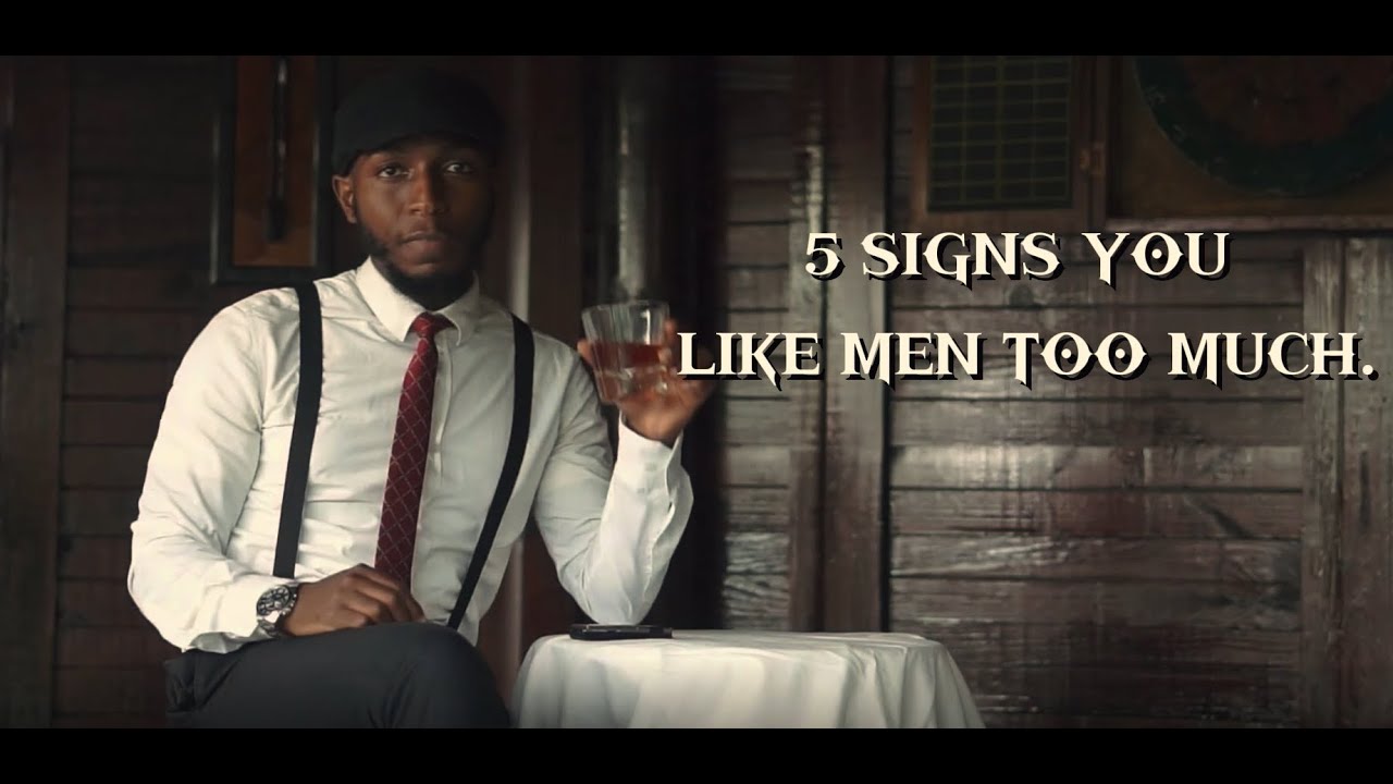 5 Signs you Like men too much! - YouTube