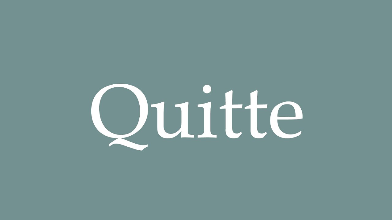 How to Pronounce ''Quitte'' Correctly in French - YouTube