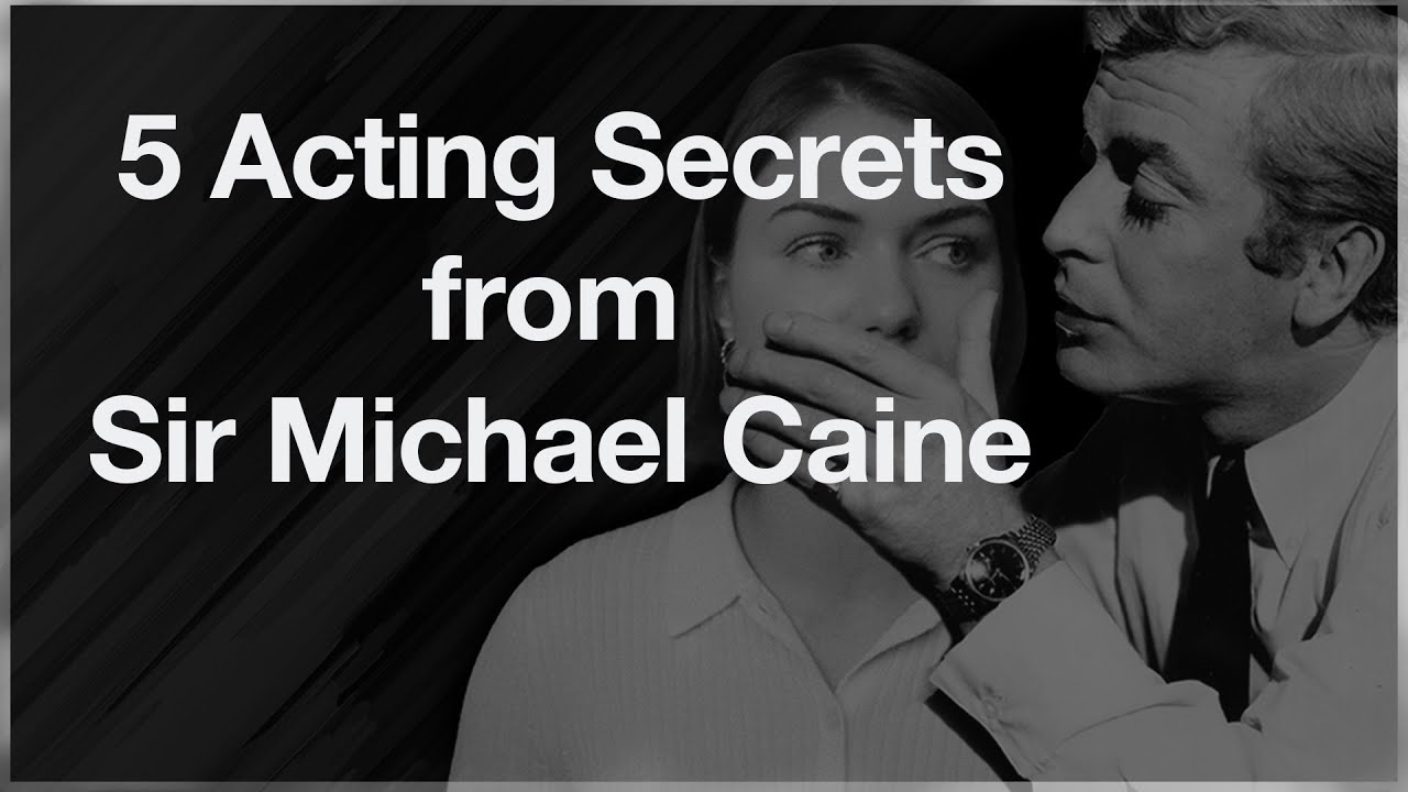 5 Acting Secrets from Sir Michael Caine - YouTube