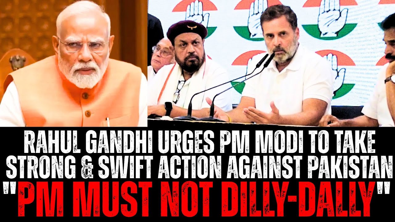 Rahul Gandhi Urges PM Modi To Take Strong & Swift Action Against ...