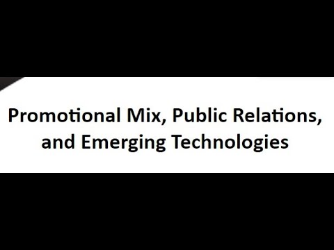 Promotional Mix, Public Relations, and Emerging Technologies - YouTube
