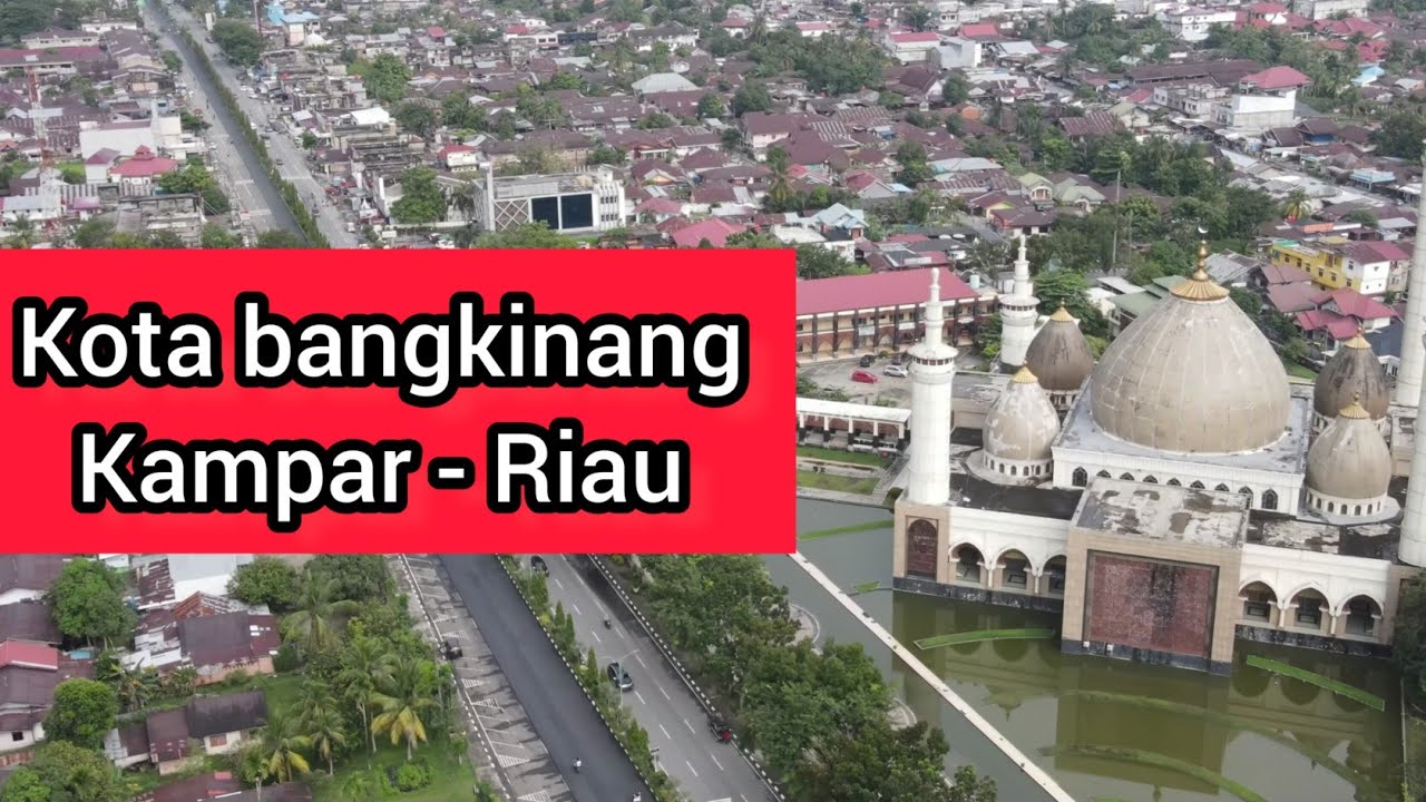 KOTA BANGKINANG AKHIR 2022 #KAMPAR #RIAU - YouTube
