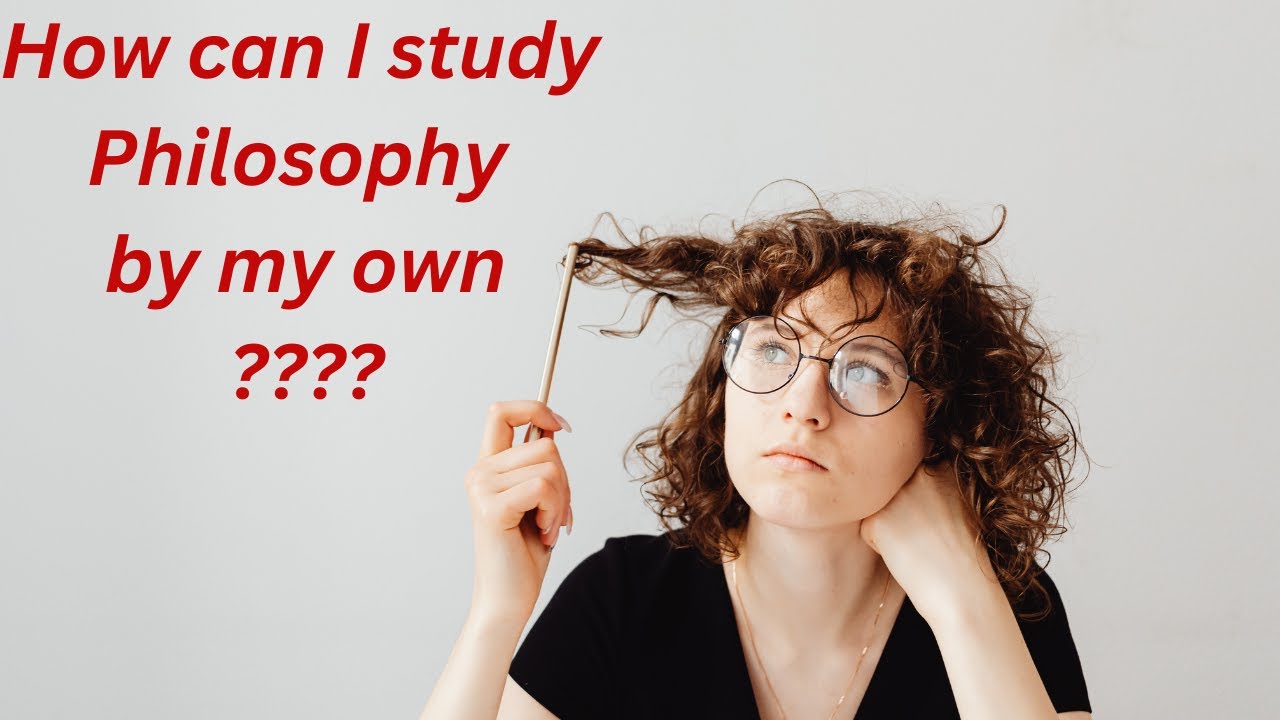 How to Study Philosophy on Your Own: A Practical Guide - YouTube