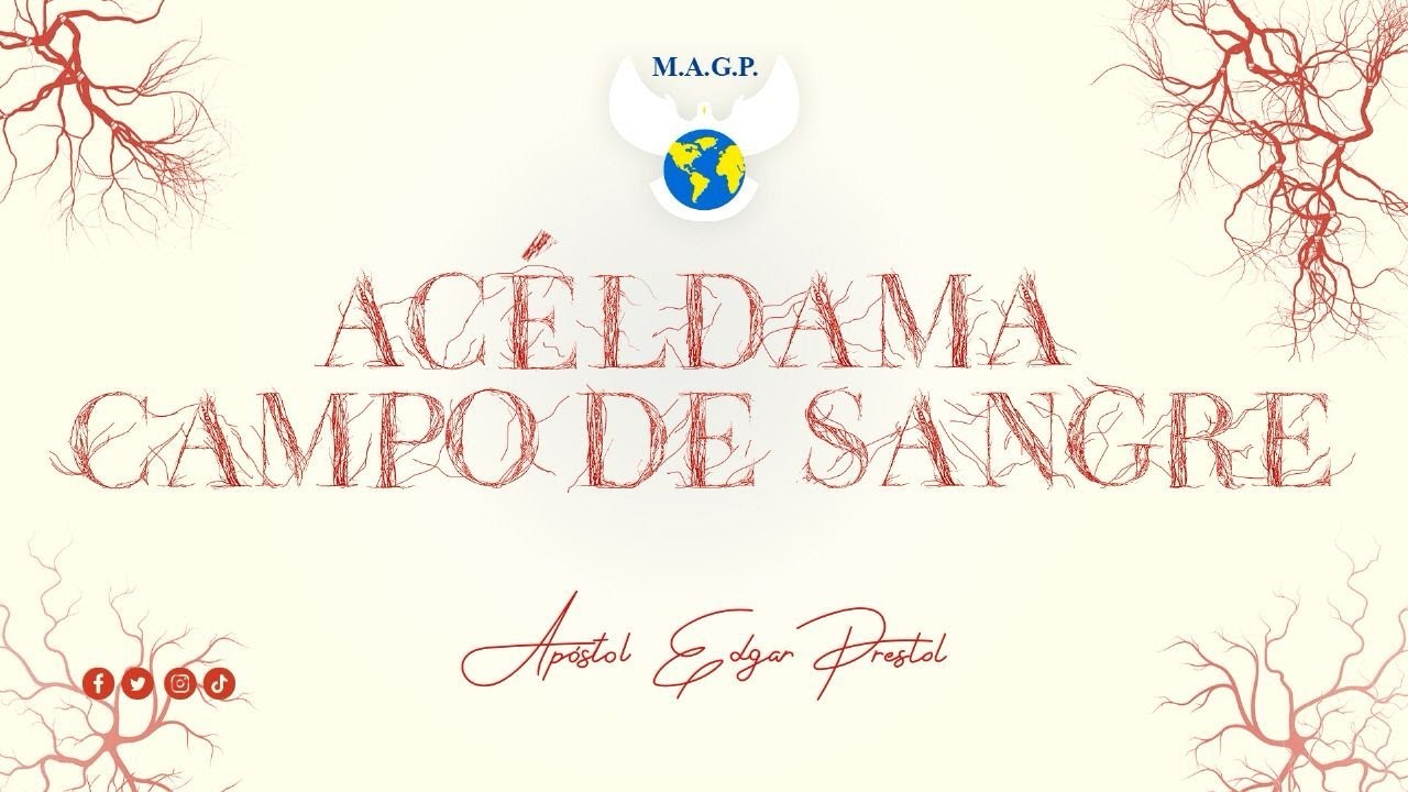 ACÉLDAMA- CAMPO DE SANGRE- APÓSTOL EDGAR PRESTOL - YouTube