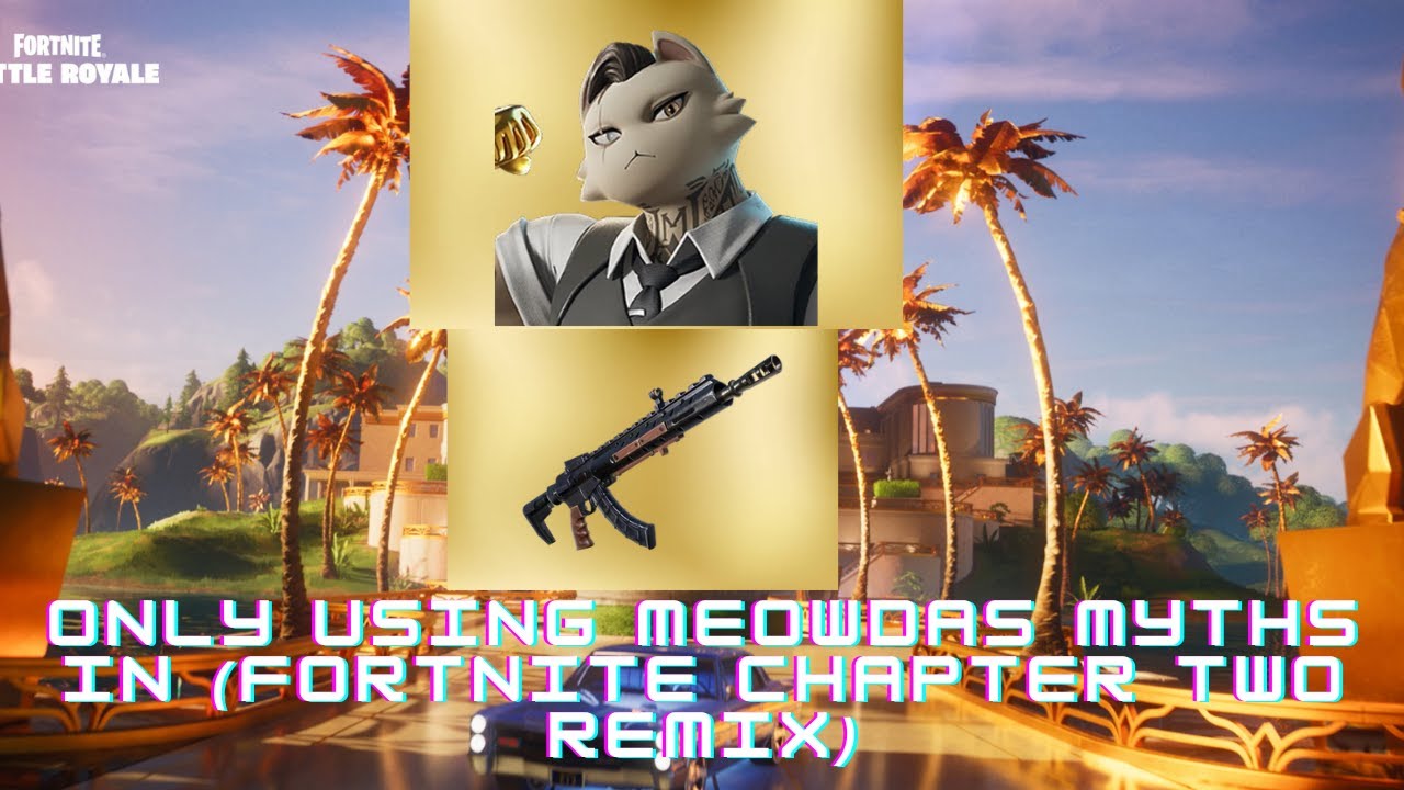 Only using meowdas myths in Fortnite chapter two remix - YouTube