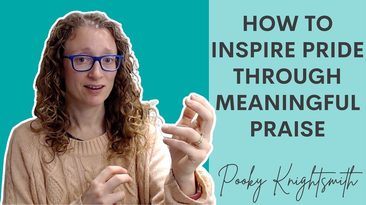 PRAISE | How to Inspire Pride Through Meaningful Praise - YouTube