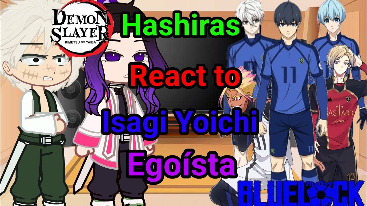 ||Hashiras reacting to ISAGI YOICHI🔥⚽|| Blue Lock x Demon Slayer \\🇧🇷 ...