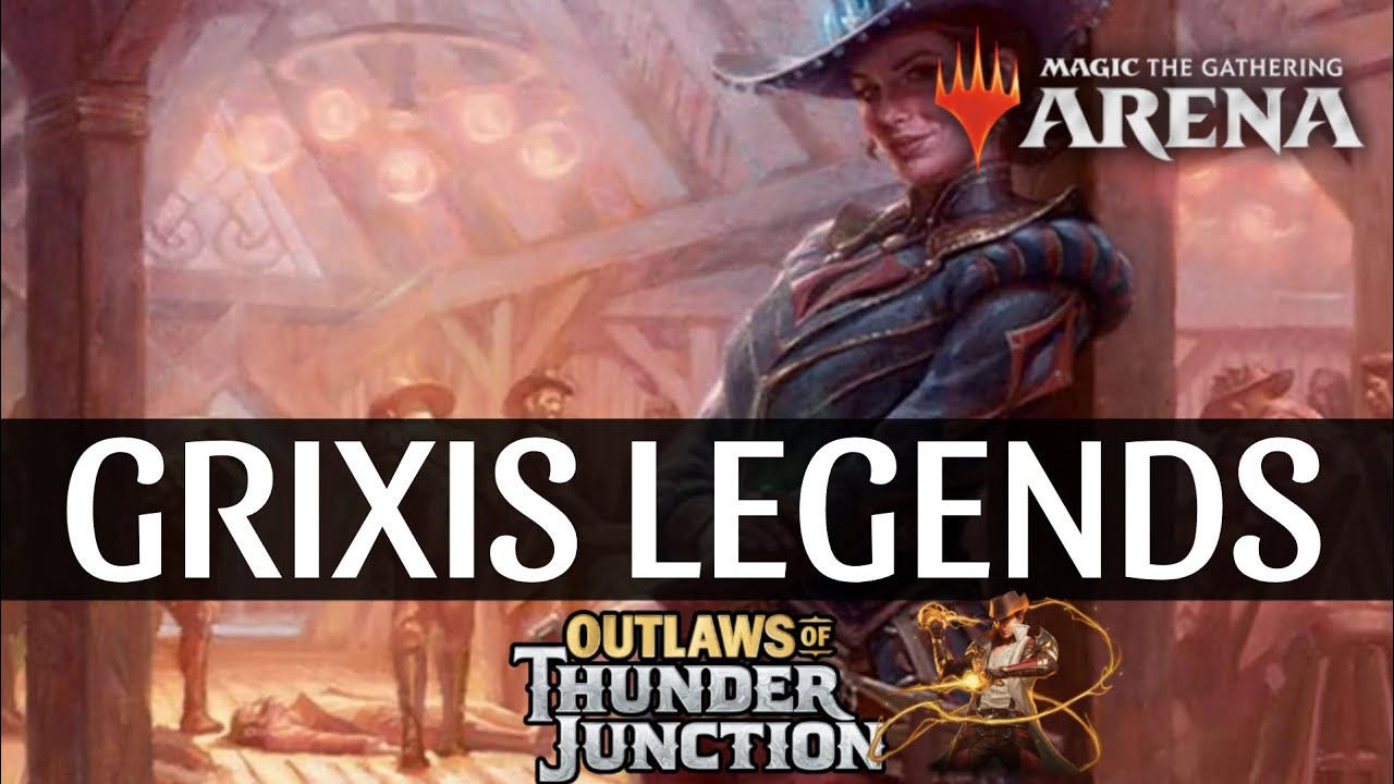 🔵⚫️🔴GRIXIS LEGENDS BO3| Outlaws of Thunder Junction | #MTGThunder | MTG ...