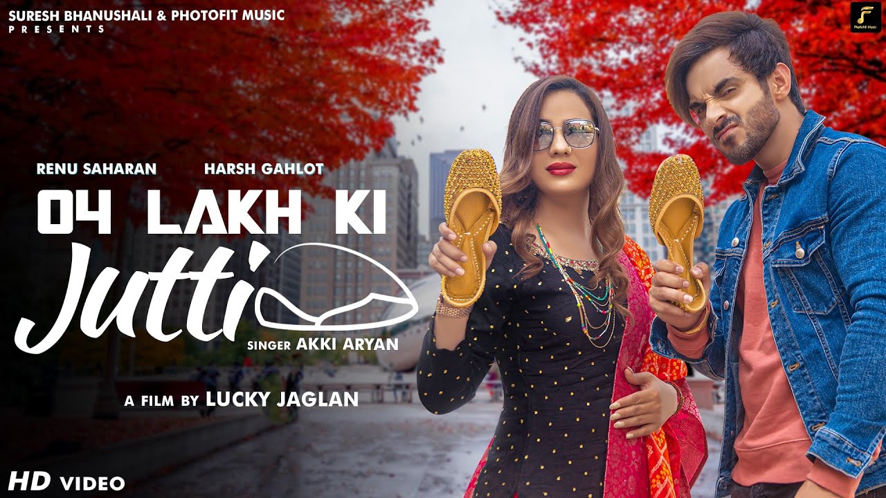 4 LAKH KI Jutti (Official Video ) Akki Aryan | Harsh Gahlot | Renu ...