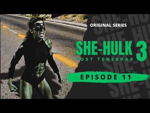 SHE HULK - POST TENEBRAS 3 - Episode 11