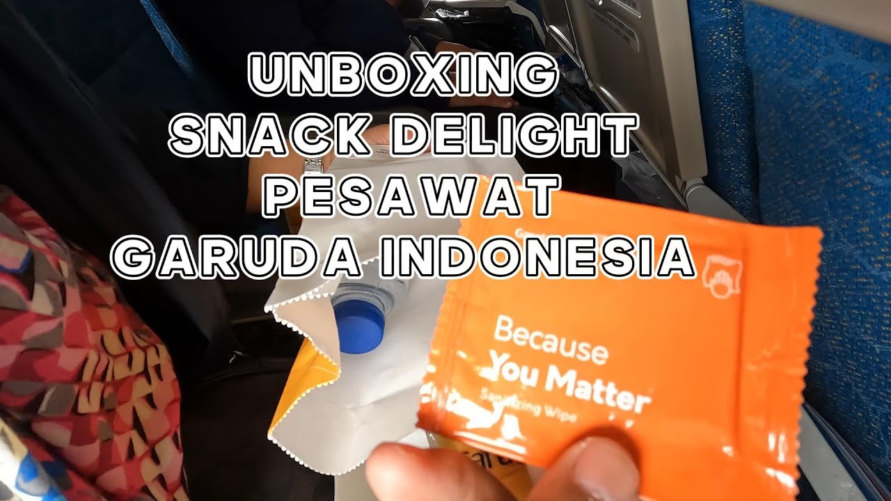 UNBOXING SNACK DELIGHT PESAWAT GARUDA INDONESIA - YouTube