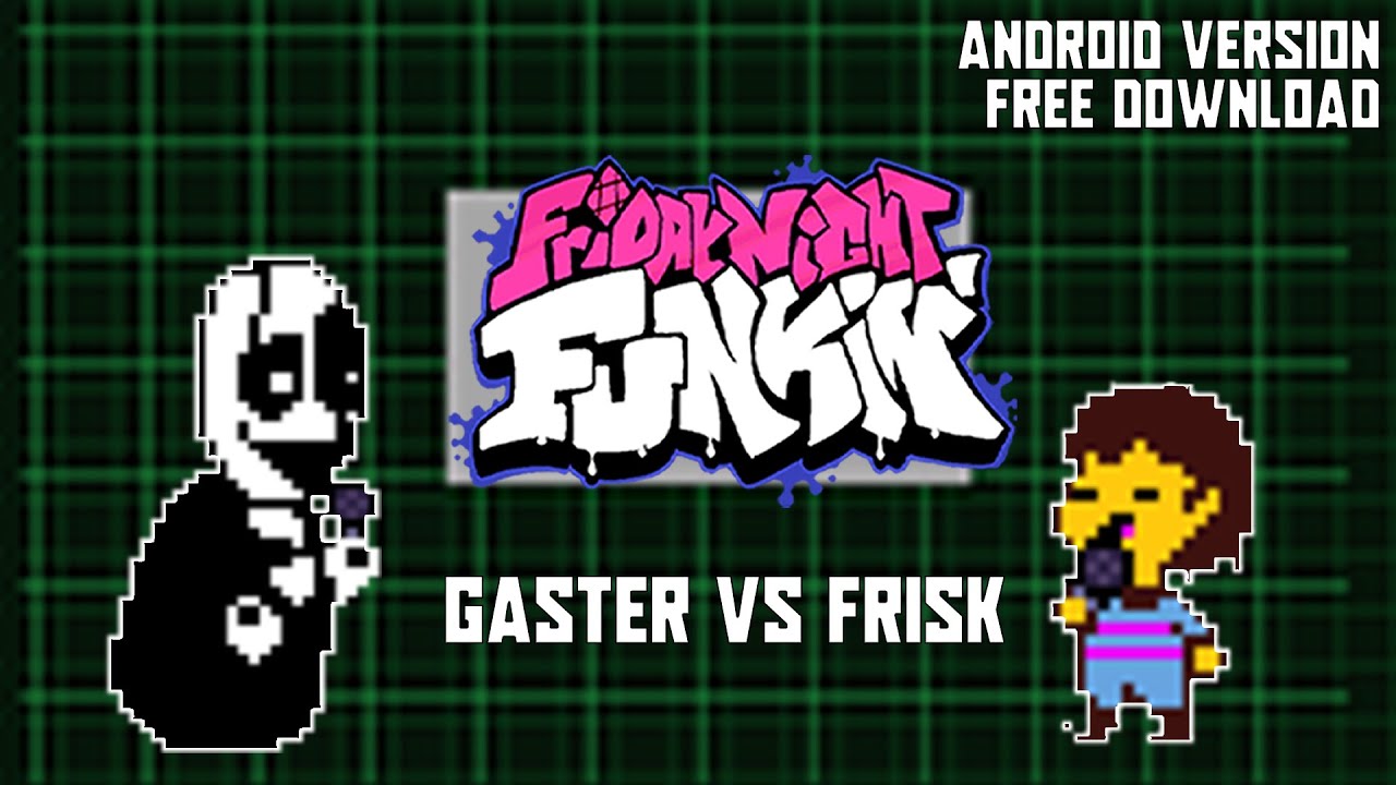 FRIDAY NIGHT FUNKIN GASTER VS FRISK MOD ANDROID - FRIDAY NIGHT FUNKIN ...