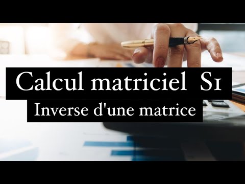Calcul matriciel S1 | Inverse d'une matrice (شرح مبسط + أمثلة) - YouTube