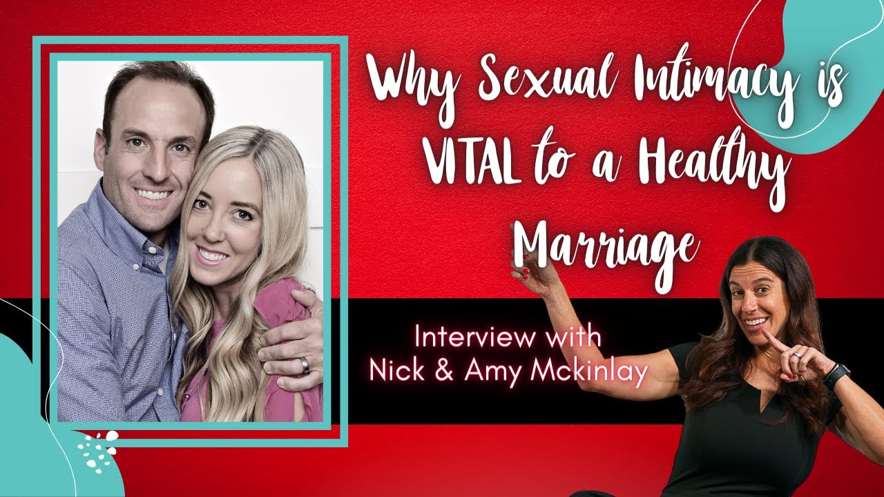 🔥 Why Sexual Intimacy is Vital to a Healthy Marriage with Nick & Amy ...