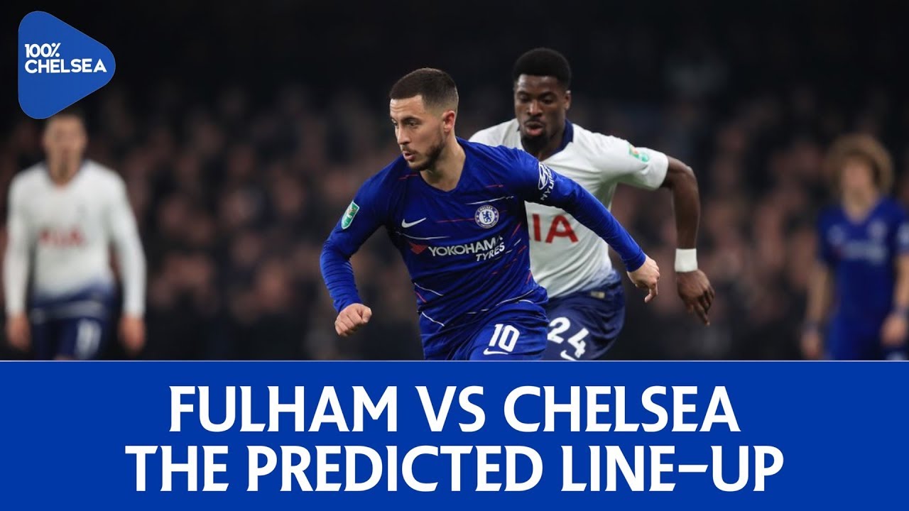 FULHAM VS CHELSEA || THE PREDICTED LINE-UP - YouTube