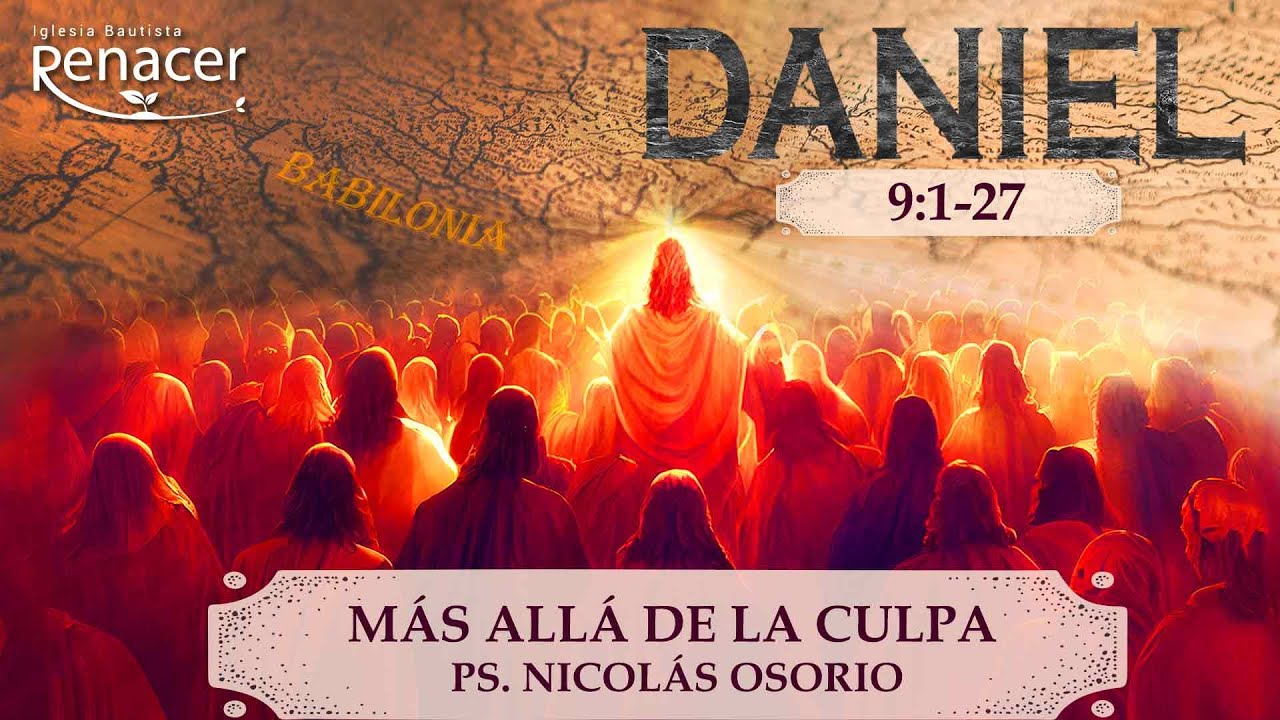 Más allá de la culpa | Daniel 9:1-27 | Ps. Nicolás Osorio - YouTube