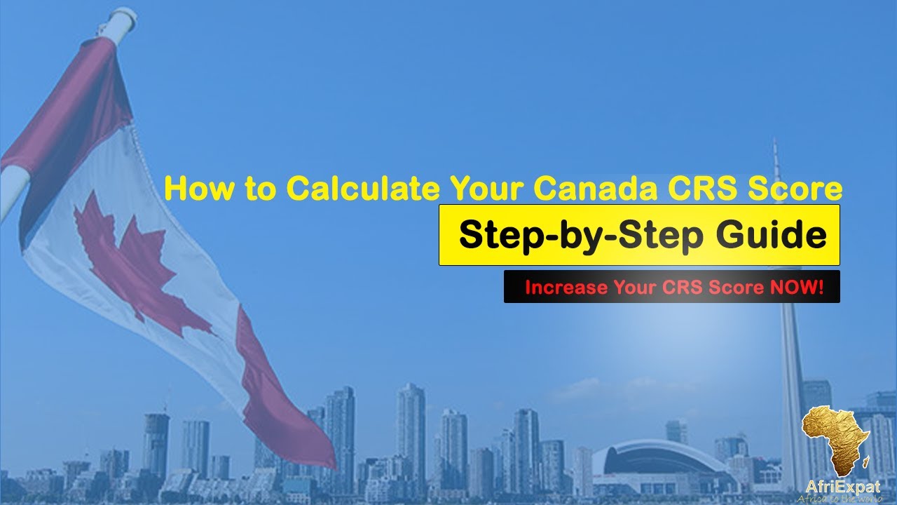 Canada CRS Score Calculator: How to Calculate Your CRS Score for Canada ...