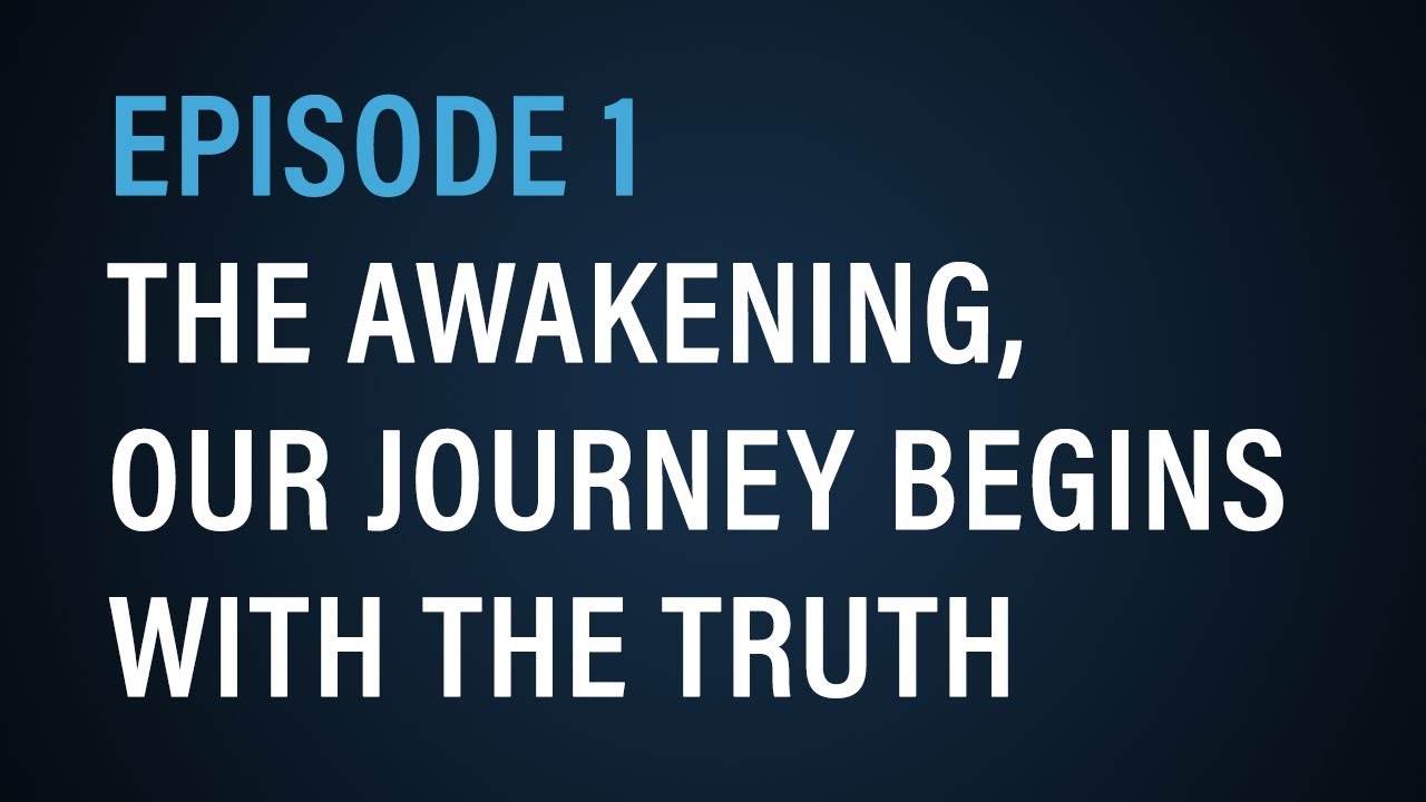 The Awakening, Our Journey Begins With The Truth - YouTube