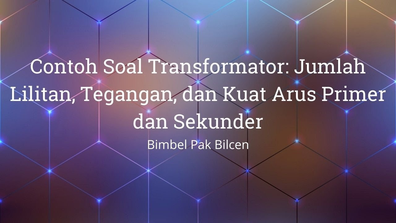 Contoh Soal Transformator: Jumlah Lilitan, Tegangan, dan Kuat Arus ...