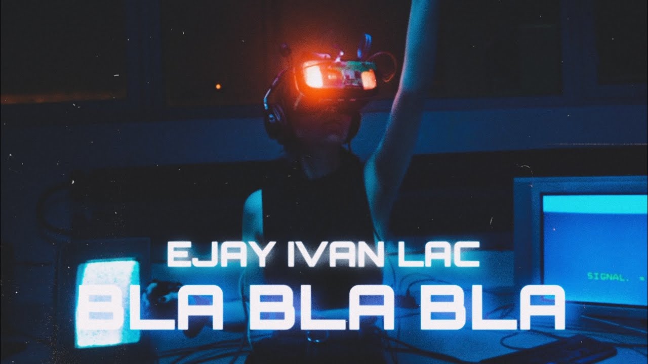 Ejay Ivan Lac - Bla Bla Bla [Official Music Video] - YouTube