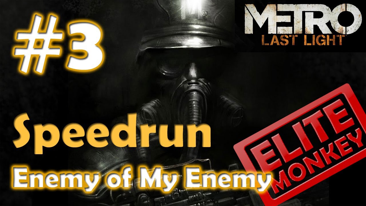 Metro: Last Light - Fast Walkthrough/Speedrun Part 3 - The Enemy of my ...
