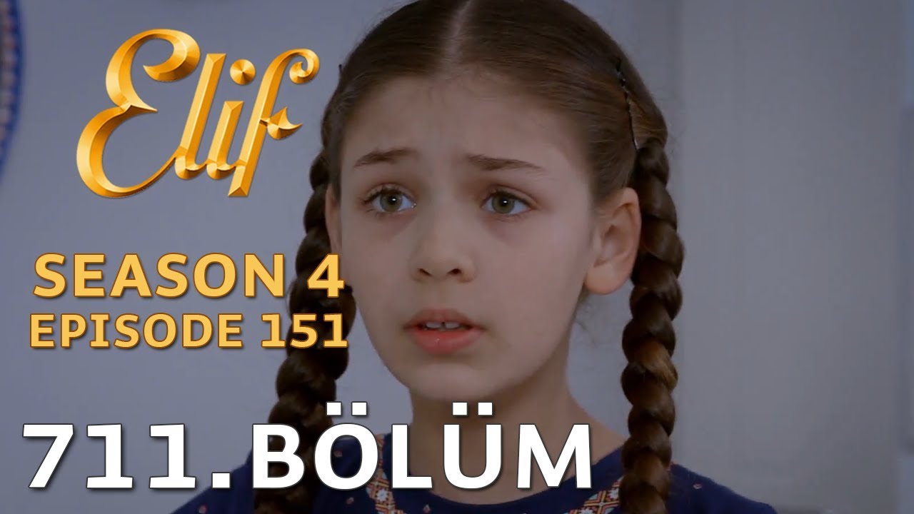 Elif 711. Bölüm | Season 4 Episode 151 - YouTube