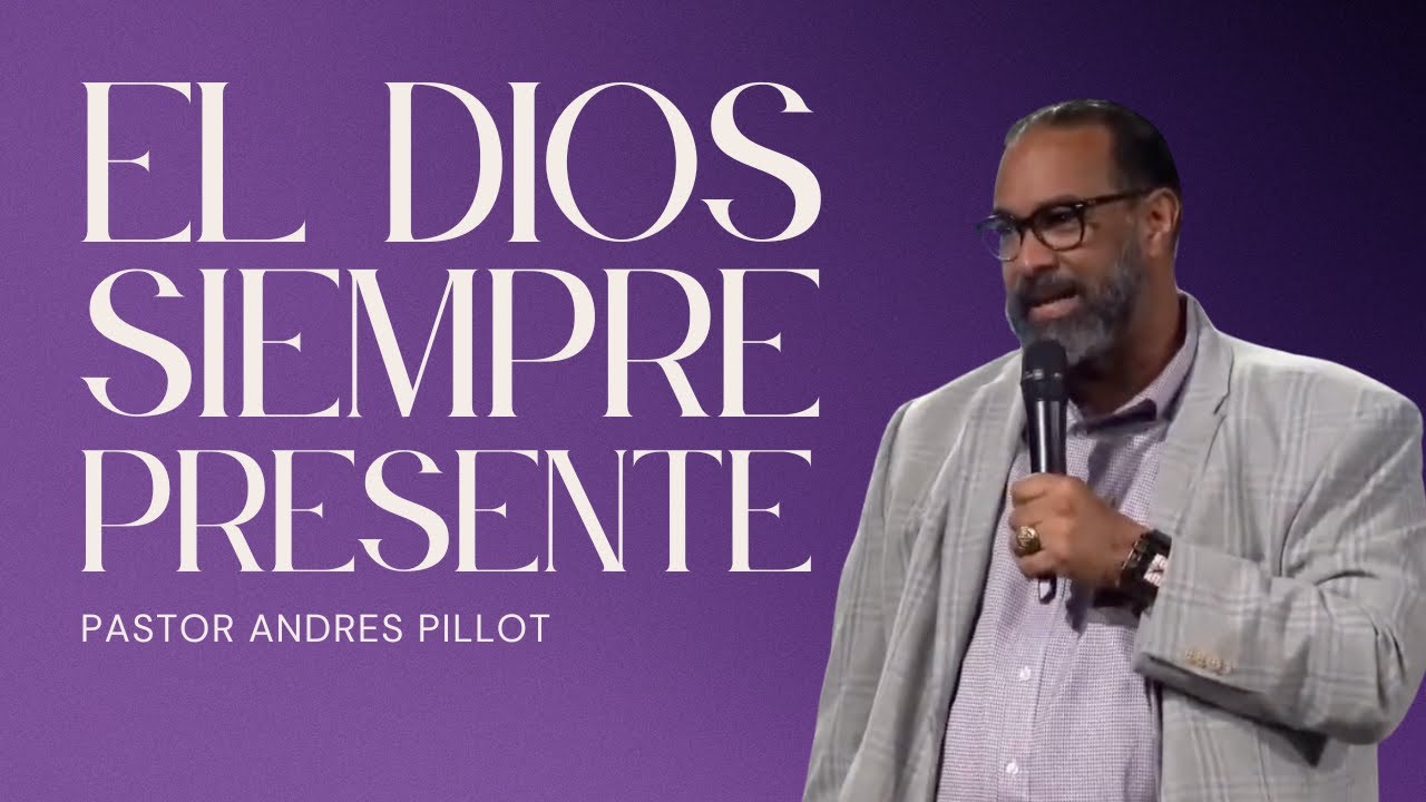 El Dios Siempre Presente - Pastor Andres Pillot - YouTube