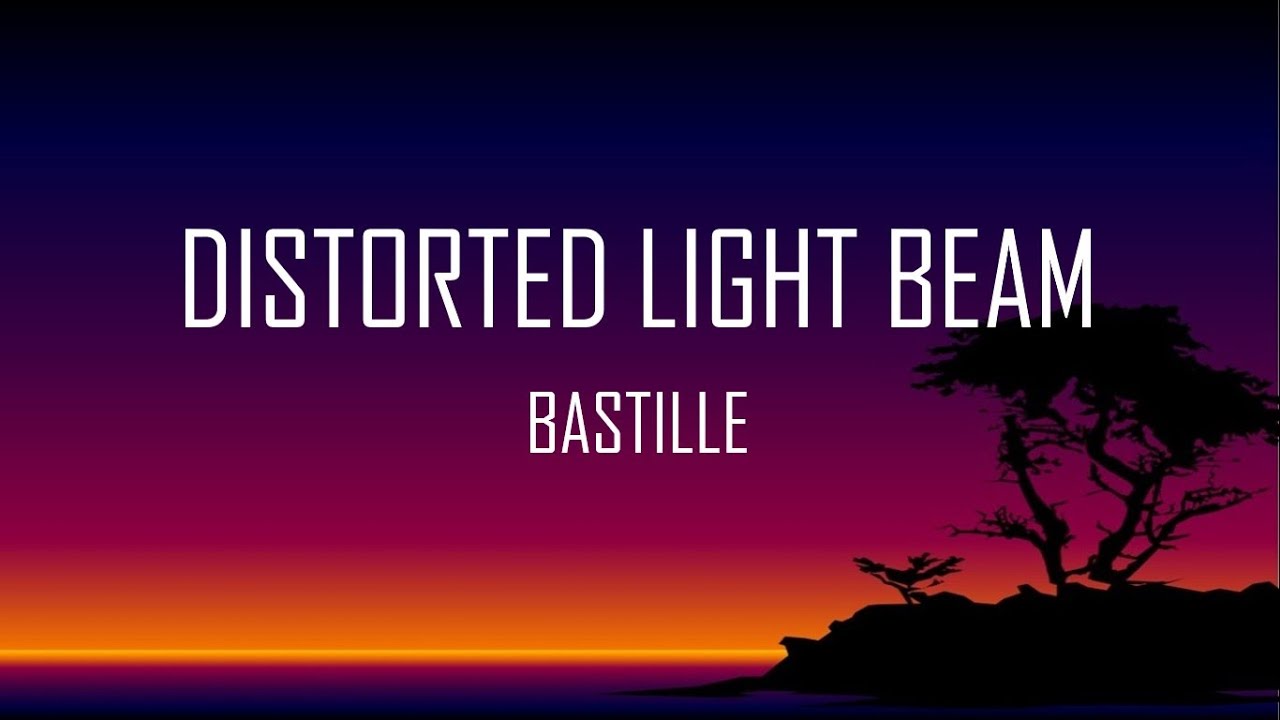 Distorted Light Beam - Bastille (Lyrics) - YouTube