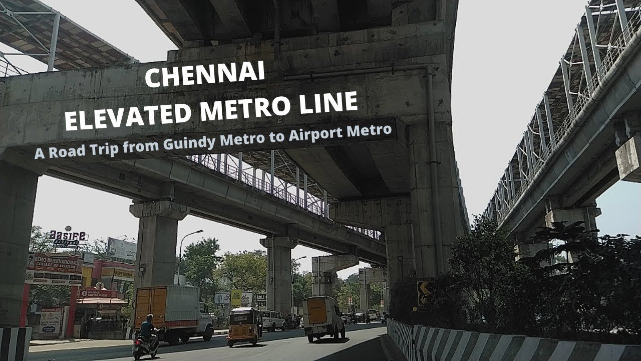 GUINDY METRO to AIRPORT METRO EXTENSION till KILAMBAKKAM | CHENNAI ...