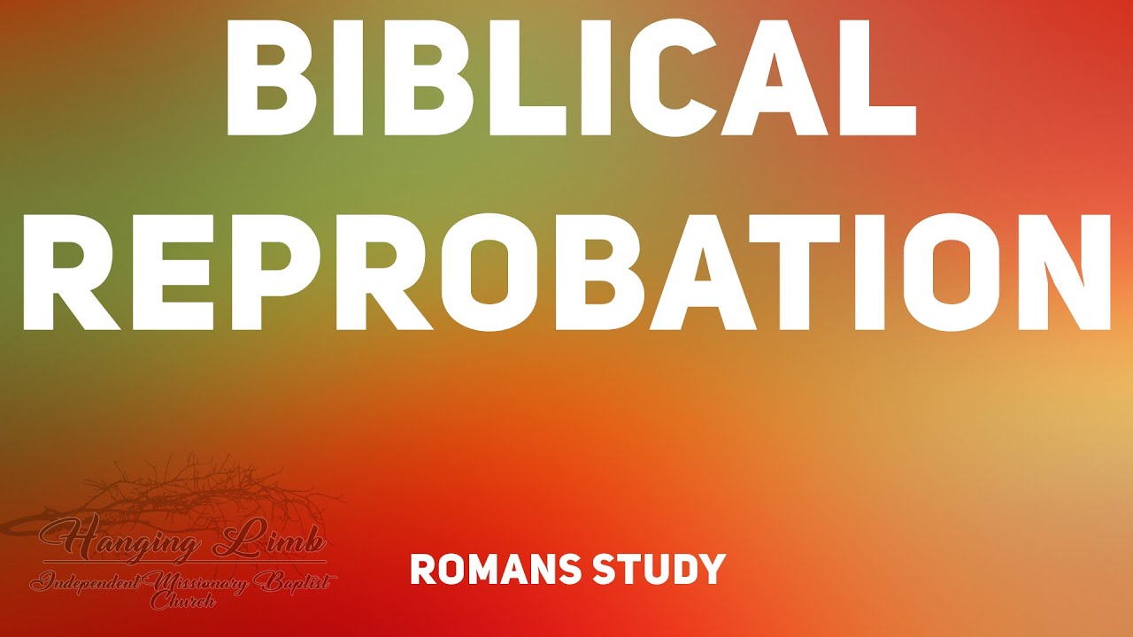 Biblical Reprobation - YouTube