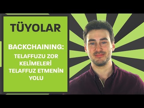 Backchaining: Telaffuzu Zor Olan Kelimeleri Telaffuz Etmenin Yolu