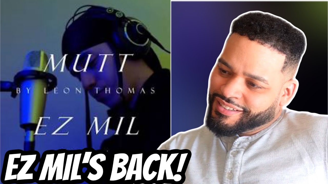 FINALLY SOME NEW EZ MIL! | EZ MIL - MUTT REMIX BY LEON THOMAS - YouTube