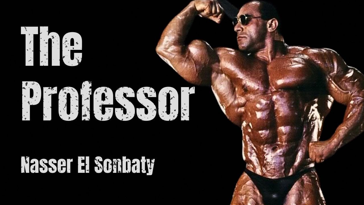 The Professor Nasser El Sonbaty | Bodybuilding Motivation - YouTube
