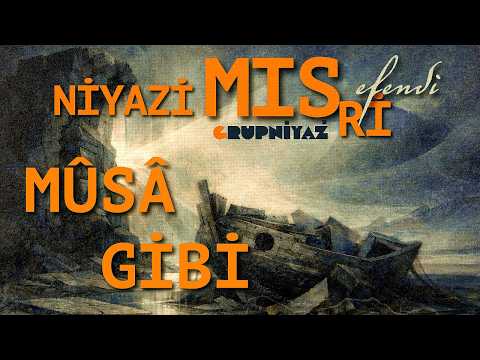 Mûsâ Gibi | Niyâzî-i Mısrî - İlahi