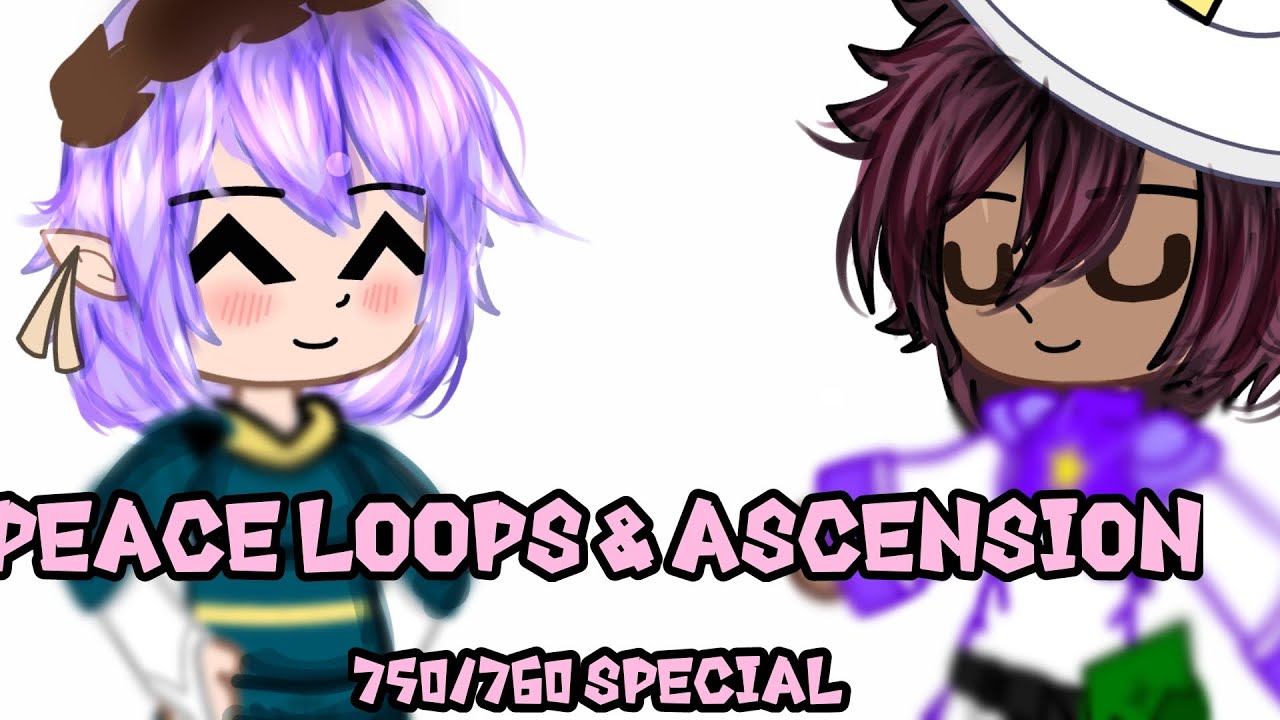 [Peace, loops, & Ascension💫] 750/760 special - YouTube