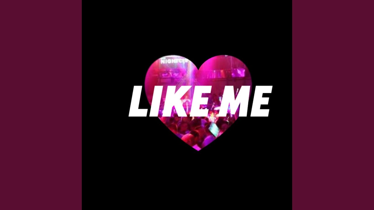 LIKE ME - YouTube
