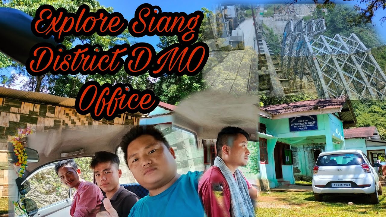 Explore Siang District DMO Office||Arunachal Pradesh||North East Indian ...