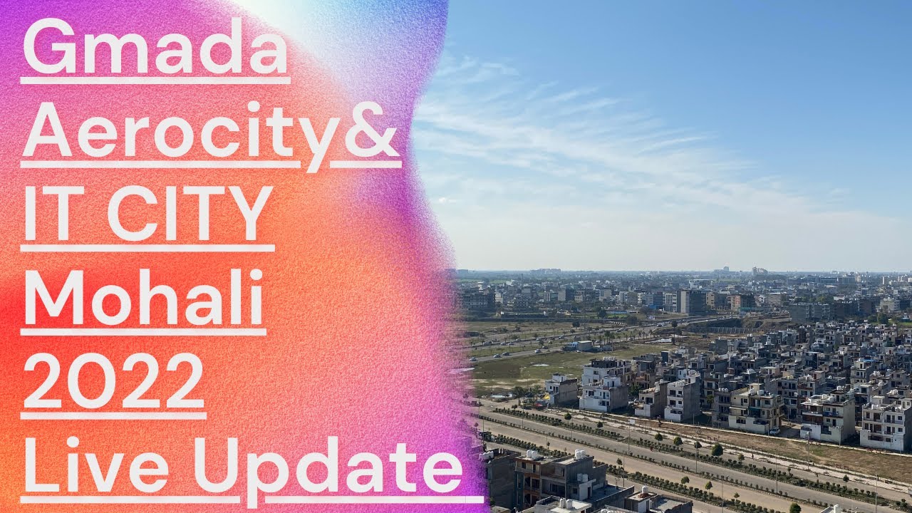 Mohali Aerocity & IT City 2022 Development UPDATE Aerial VIEW - YouTube