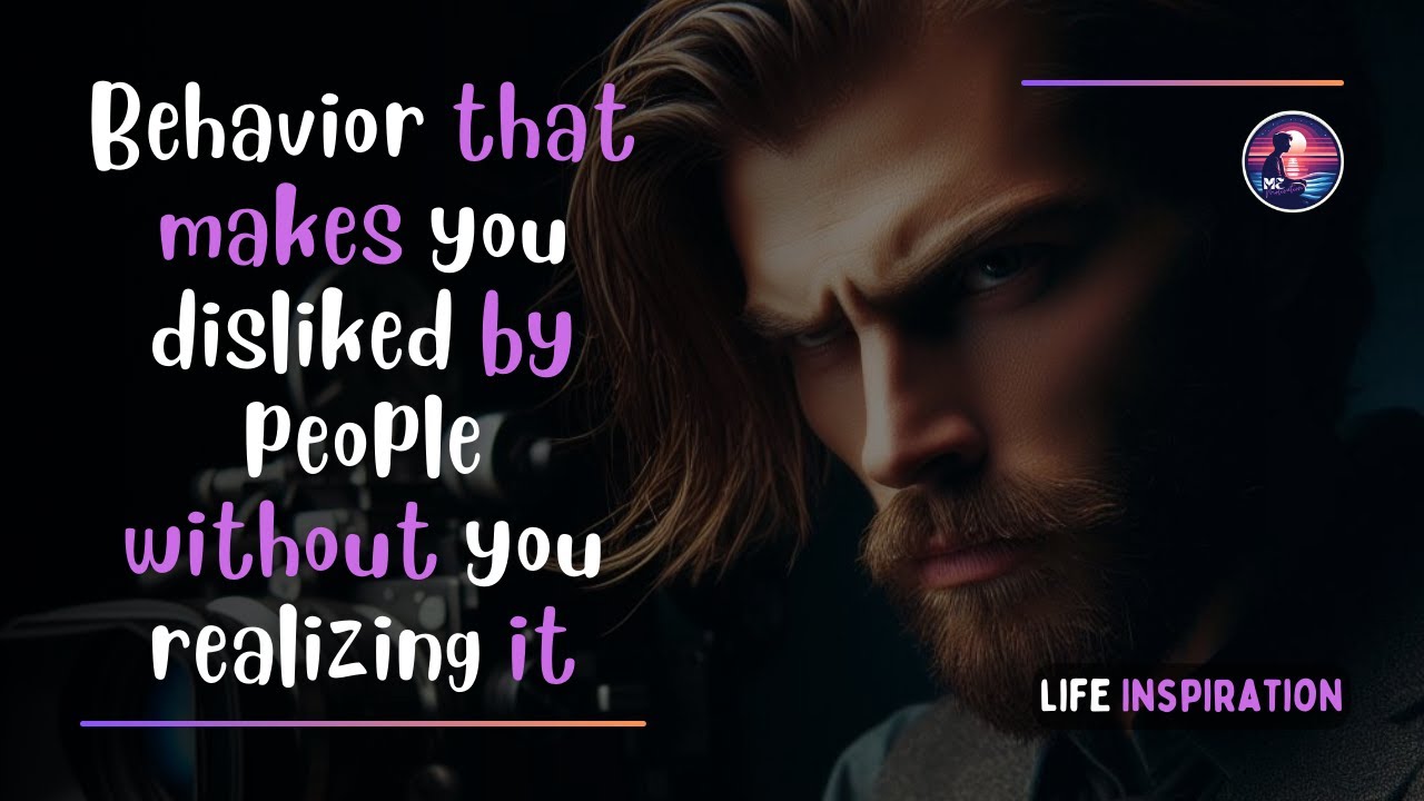 This is the behavior that makes you disliked by people without you ...