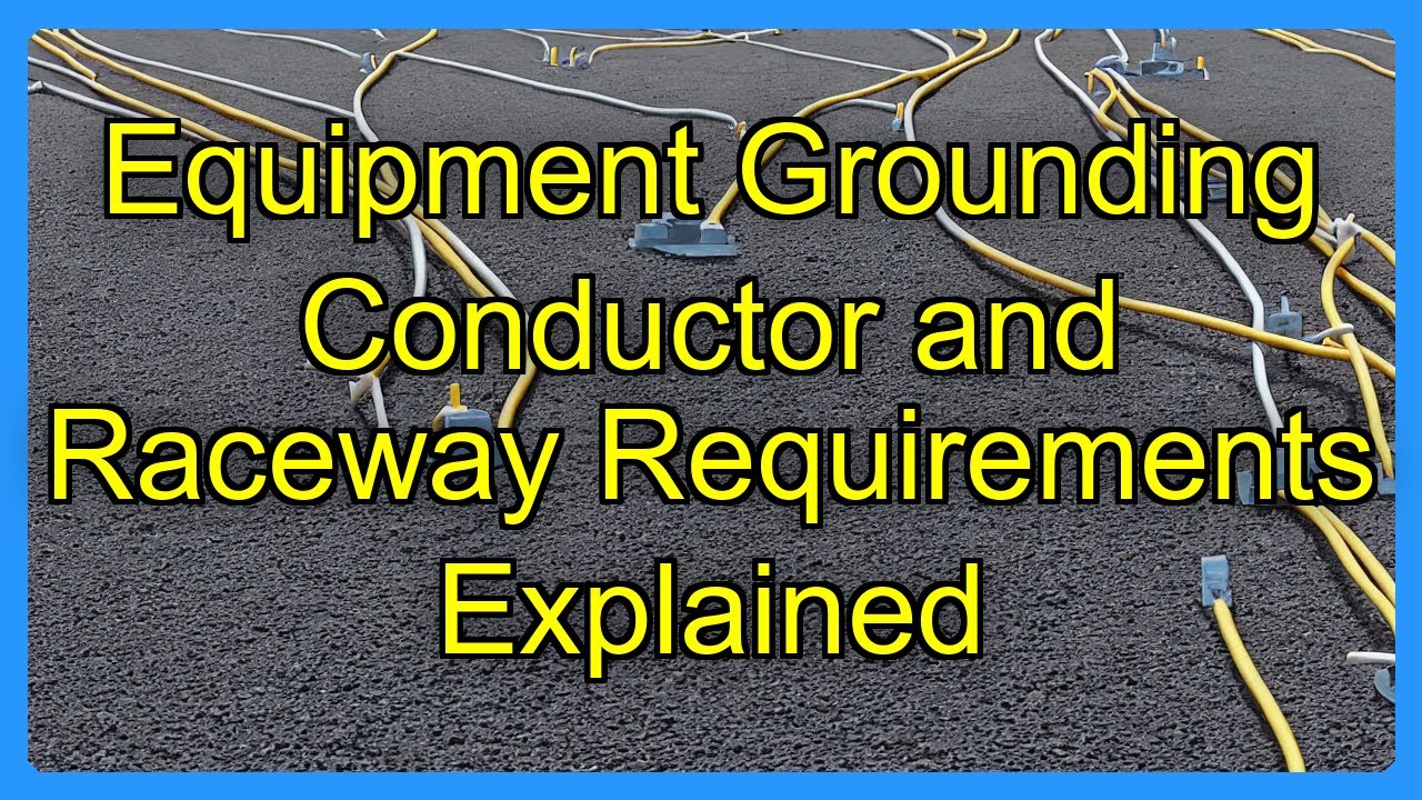 Equipment Grounding Conductor and Raceway Requirements Explained - YouTube
